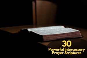 30 Powerful Intercessory Prayer Scriptures